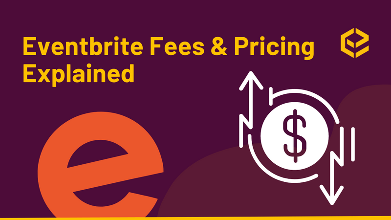Eventbrite Fees & Pricing Explained: All You Need To Know