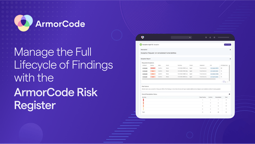 Manage the Full Lifecycle of Findings with the ArmorCode Risk Register