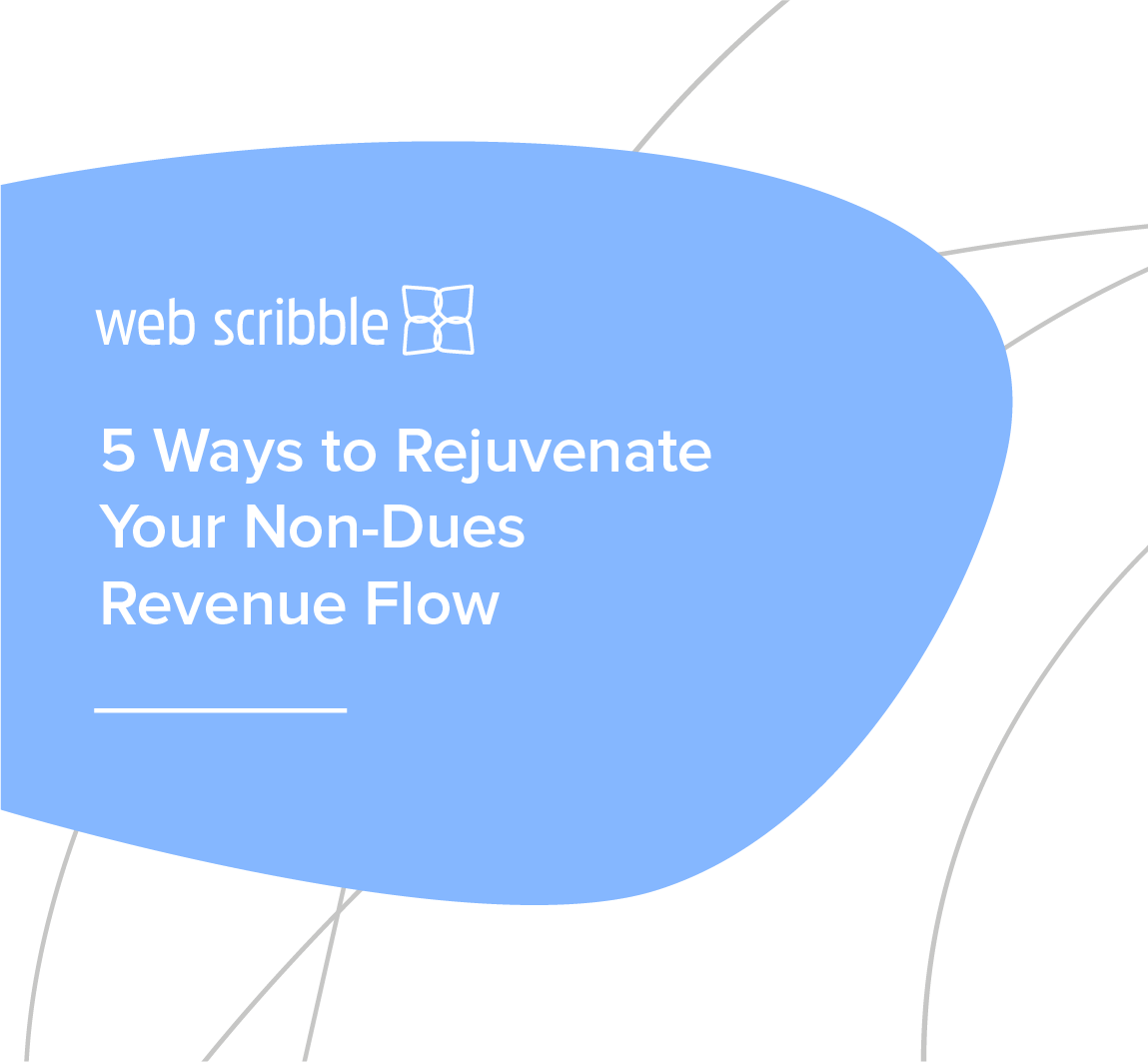 5 Ways to Rejuvenate Your Non-Dues Revenue Flow | Blog | Web Scribble