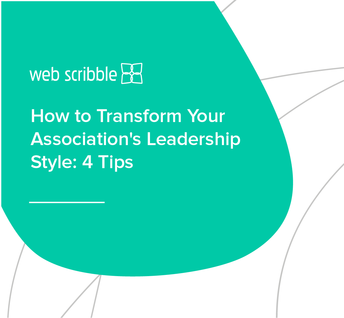 How to Transform Your Association’s Leadership Style: 4 Tips | Blog ...