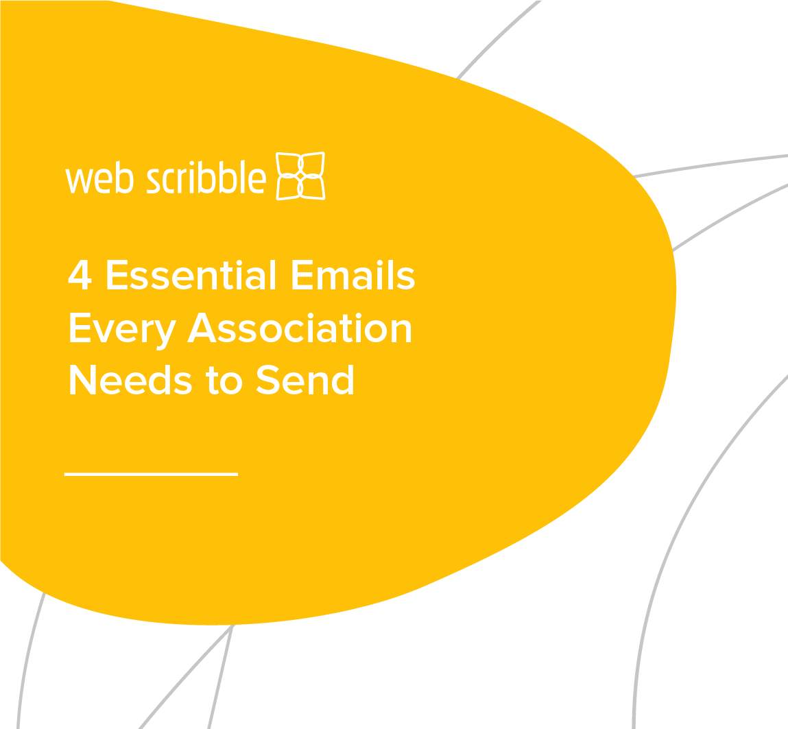 4 Essential Emails Every Association Needs to Send | Blog | Web Scribble