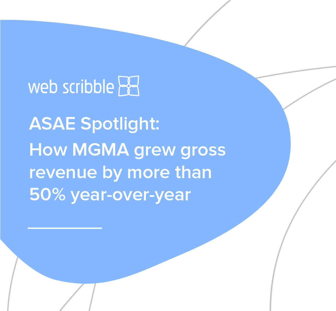 ASAE Spotlight: How MGMA Grew Gross Revenue by More Than 50 percent year-over-year | Blog | Web ...