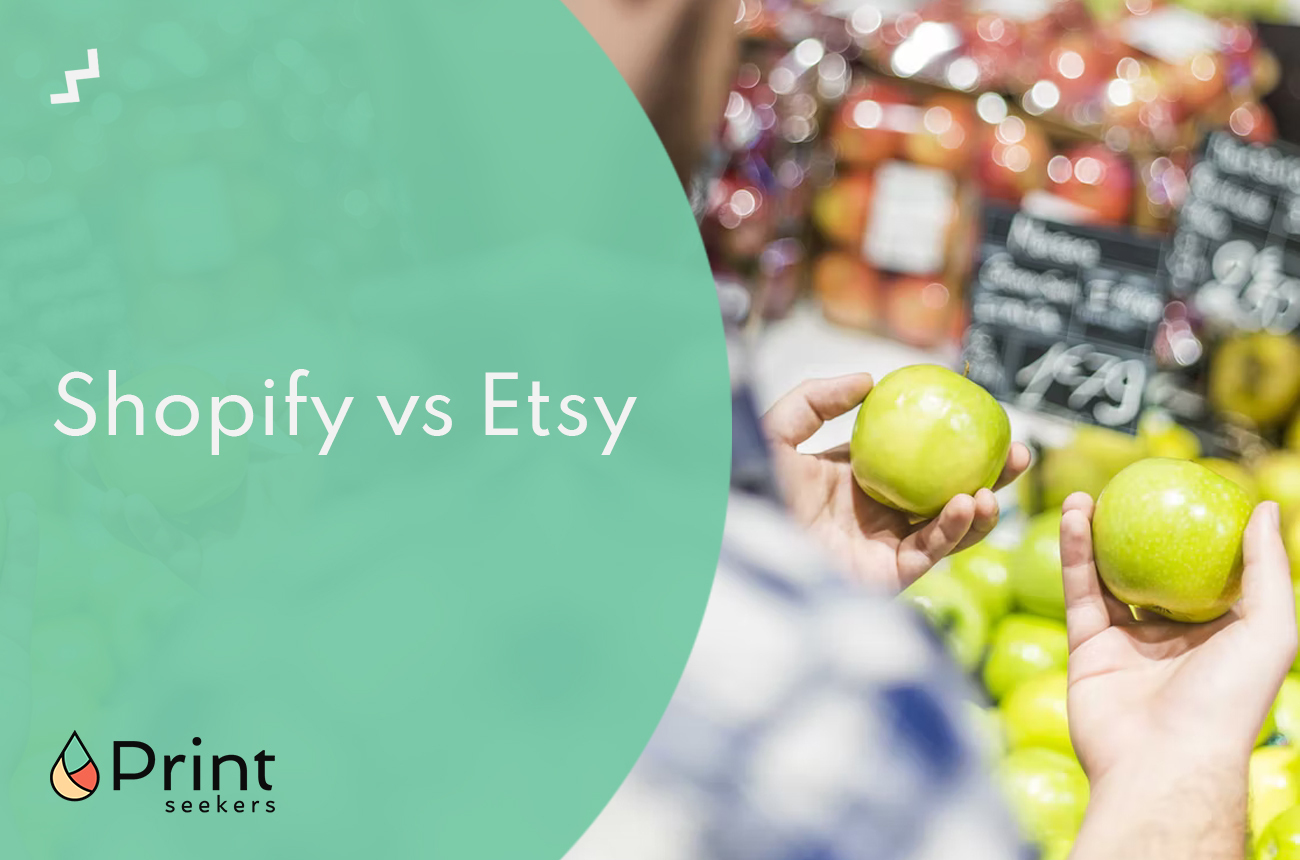 Shopify vs Etsy: which one is better? | Printseeekers