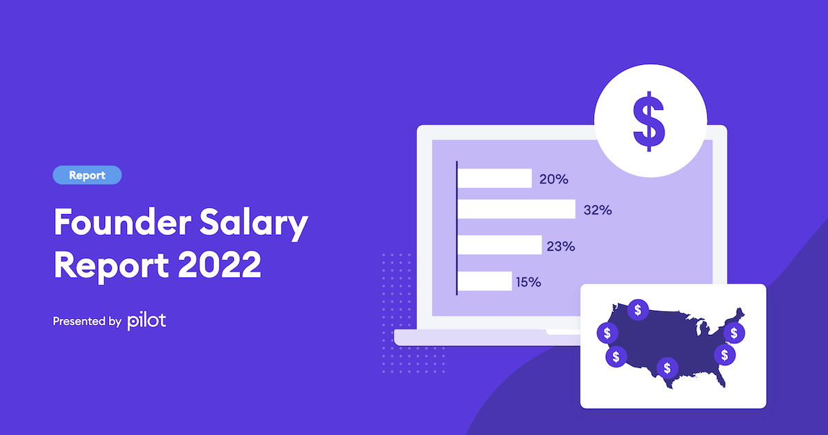 Founder Salary Report 2022 Get The Report Pilot