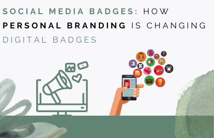 Social media badges: how personal branding is changing digital badges