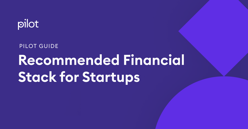 Recommended Financial Stack for Startups | Pilot Blog