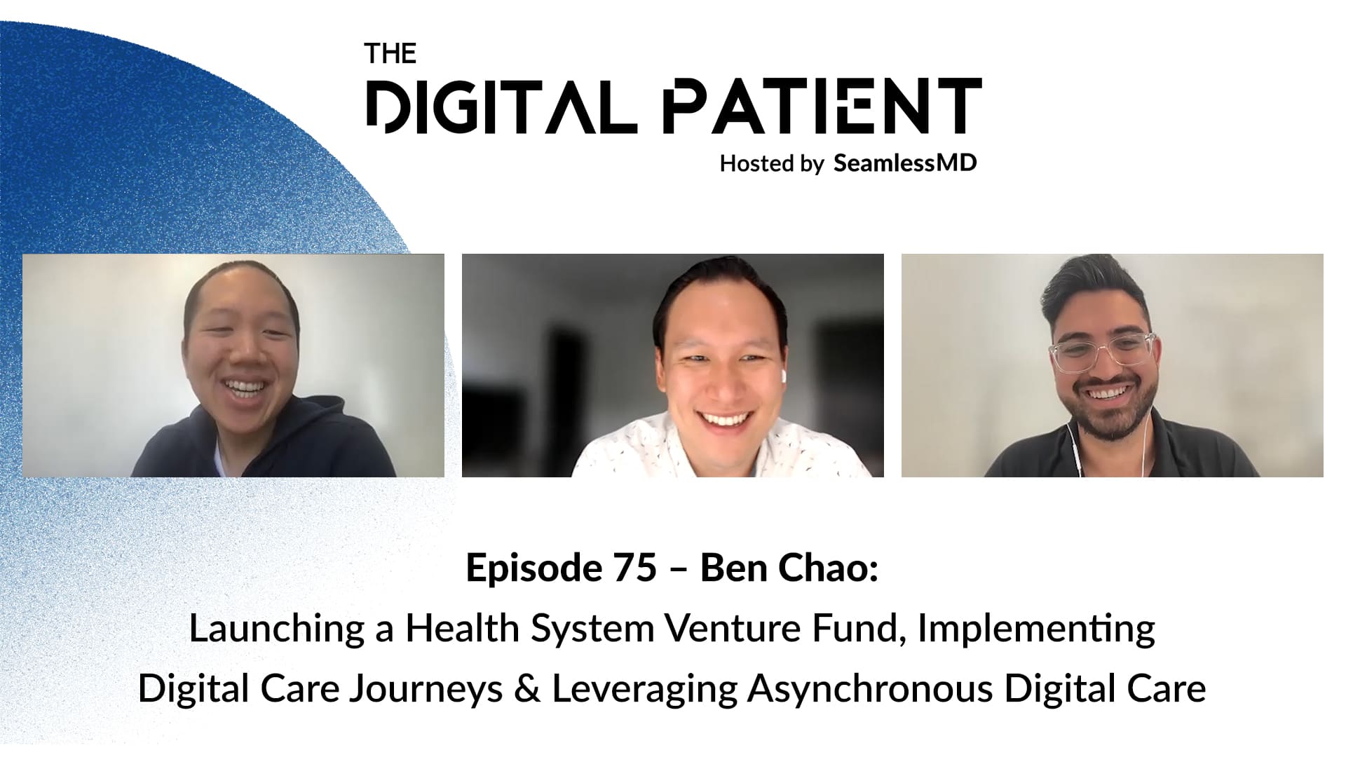 The Digital Patient Ep. 75: Ben Chao: Launching a Health System Venture ...