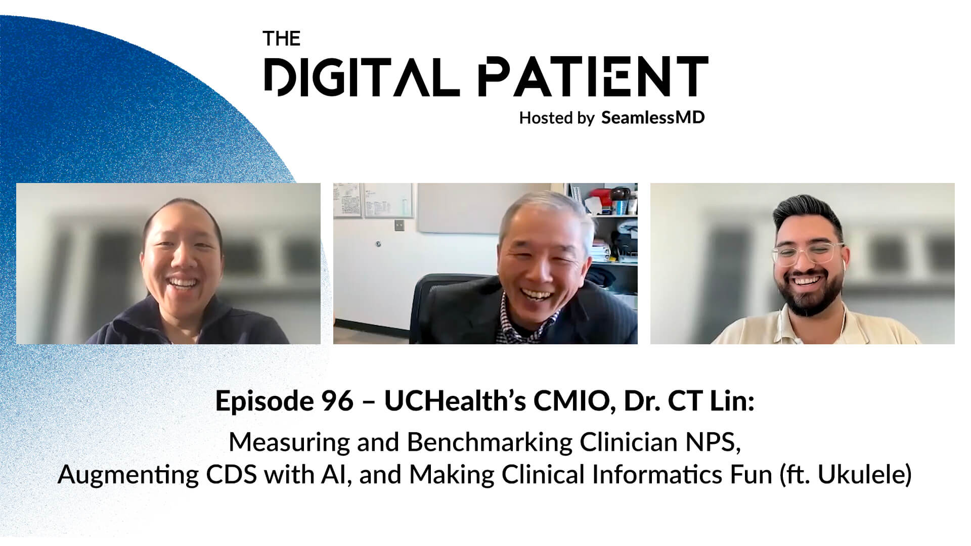 TDP 96: UCHealth's CMIO, Dr. CT Lin: Measuring and Benchmarking Clinician NPS, Augmenting CDS ...