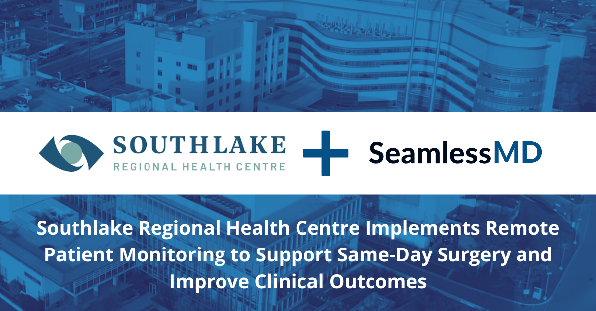 Southlake Regional Health Centre Implements SeamlessMD Digital Care ...