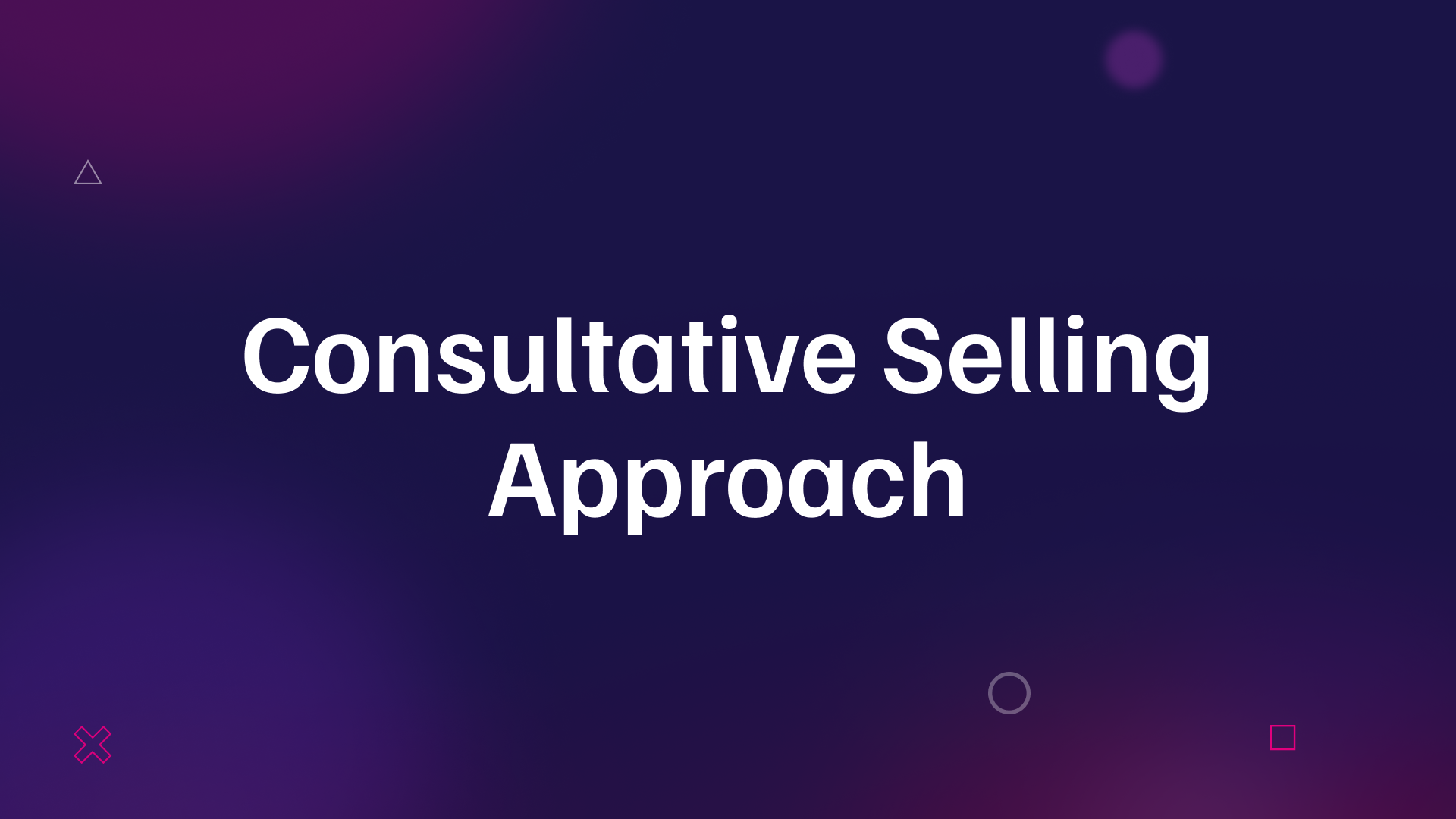 Consultative Selling Approach for 2024 [+ Free Template]