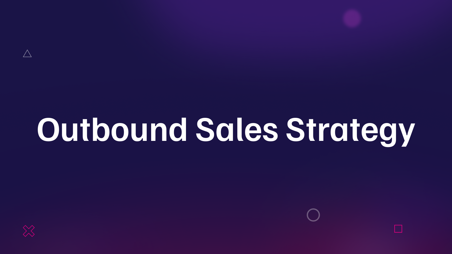 Best Outbound Sales Strategy 2024 [Tried & Tested]