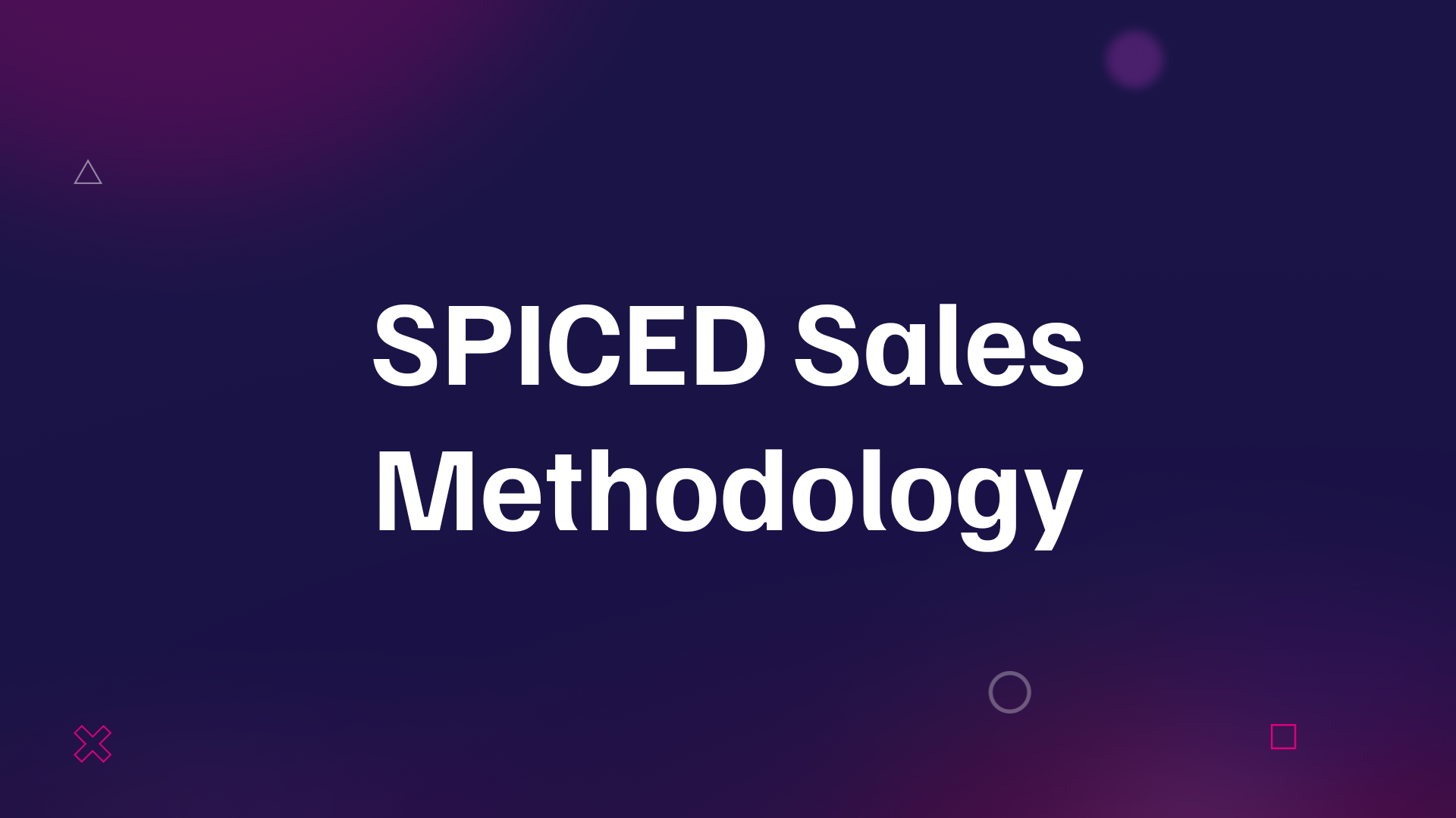 How to Use the SPICED Methodology? [Sample Scripts Included]