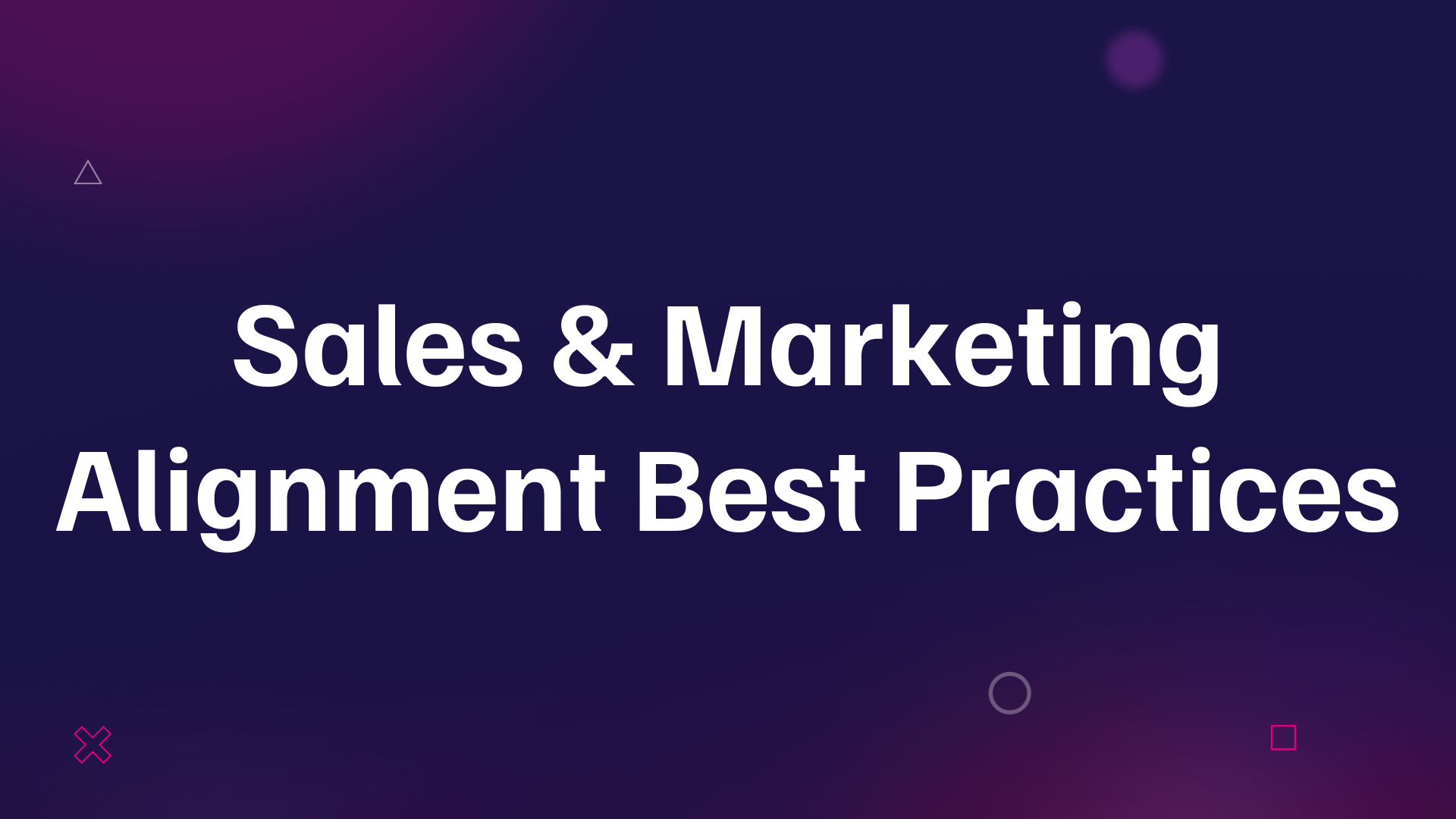 Sales & Marketing Alignment Best Practices [That Worked for Us]