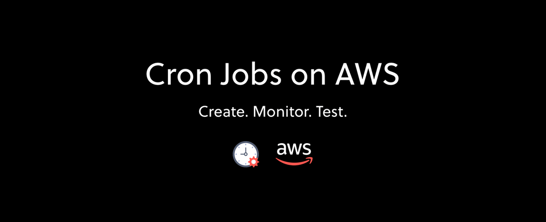 Creating, monitoring, and testing cron jobs on AWS