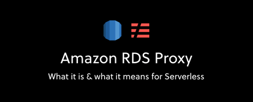 Amazon RDS Proxy makes it easier to use SQL in Serverless