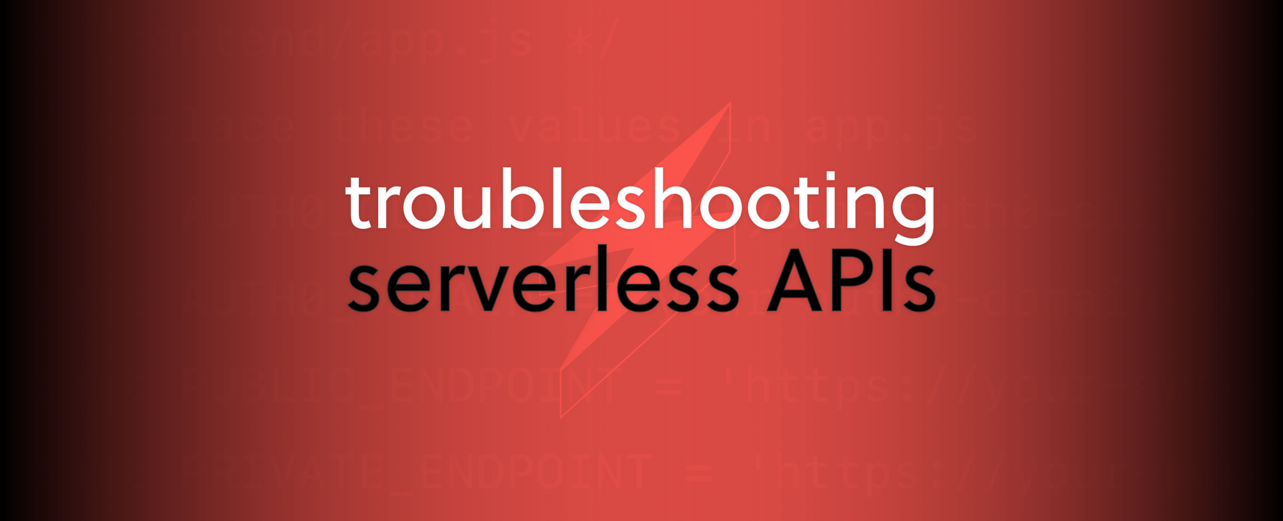 How to Troubleshoot Serverless API’s