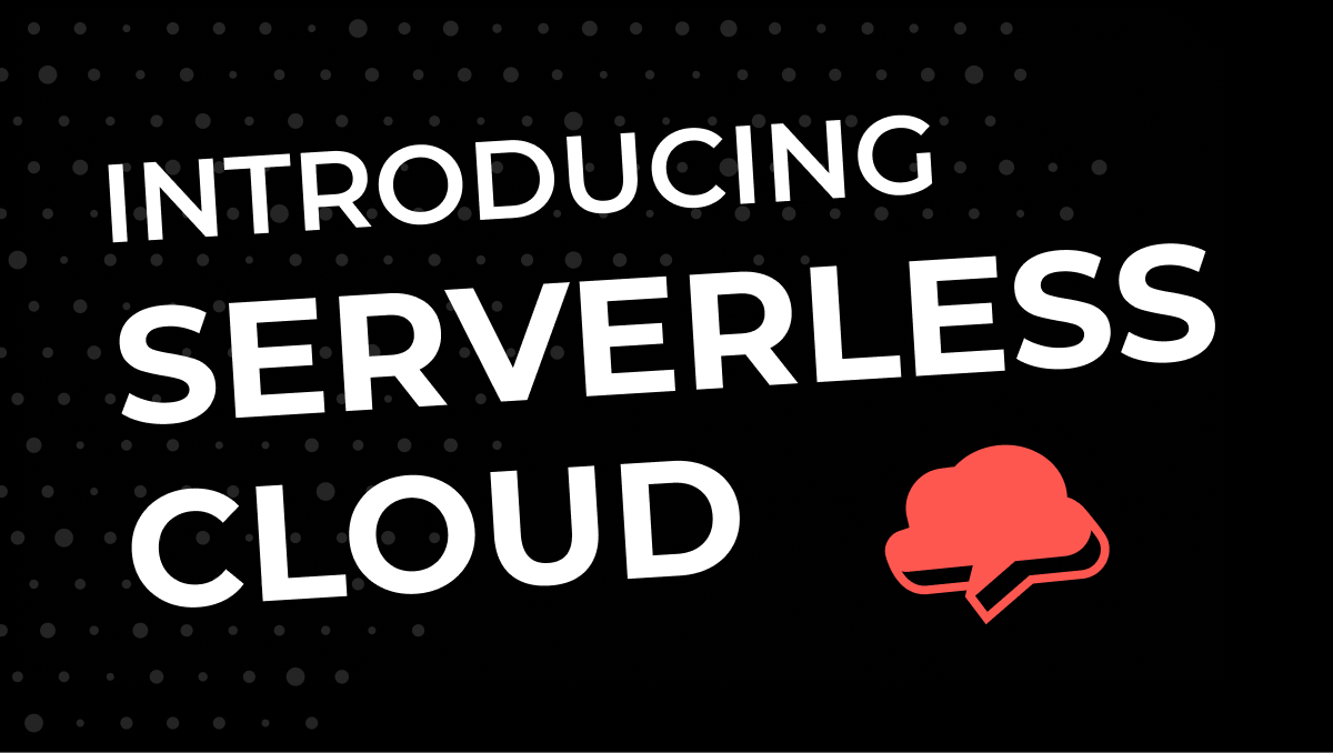 Introducing Serverless Cloud