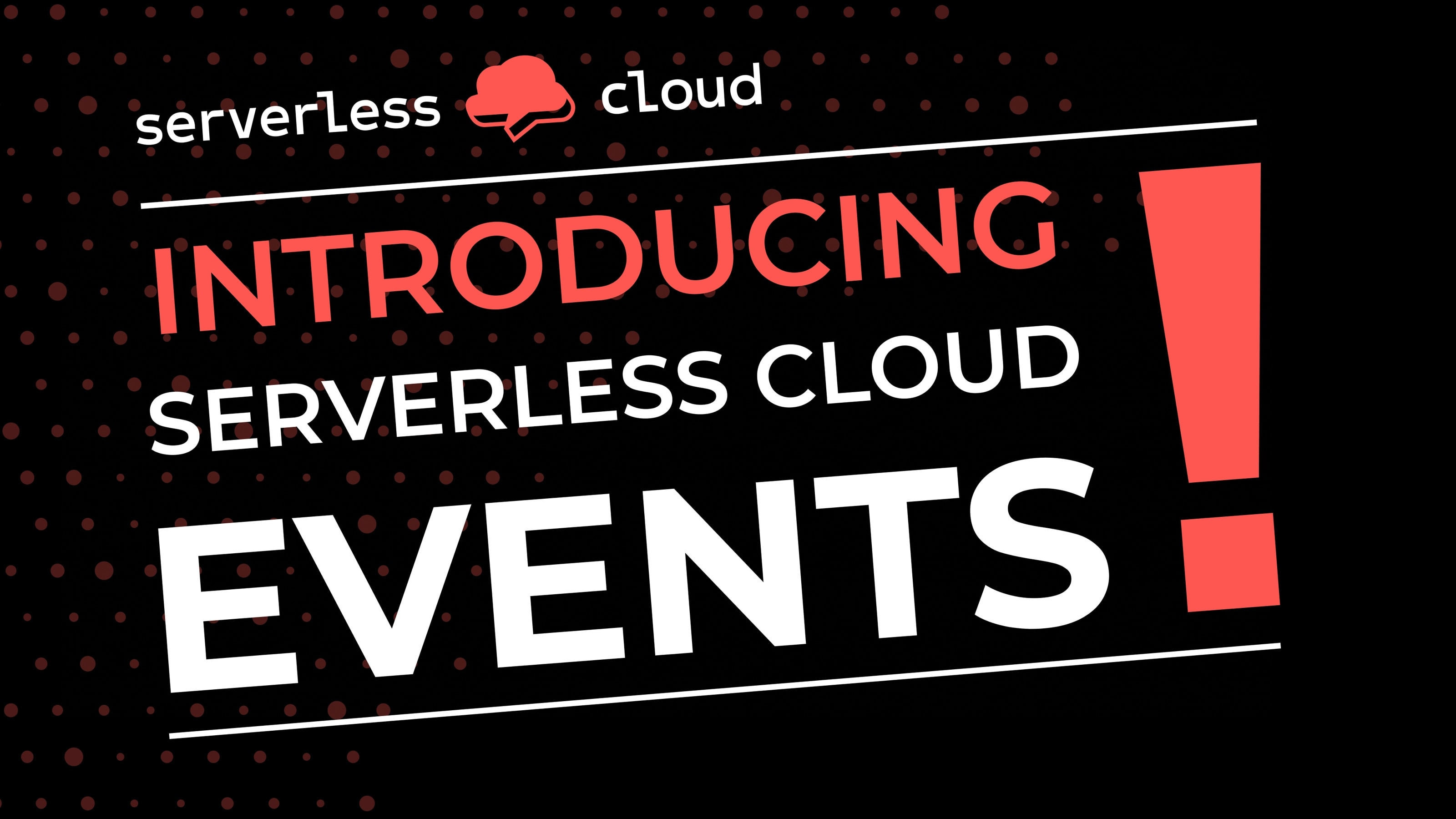 Introducing Serverless Cloud Events
