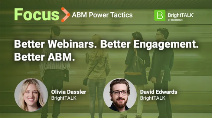 Better Webinars. Better Engagement. Better ABM.