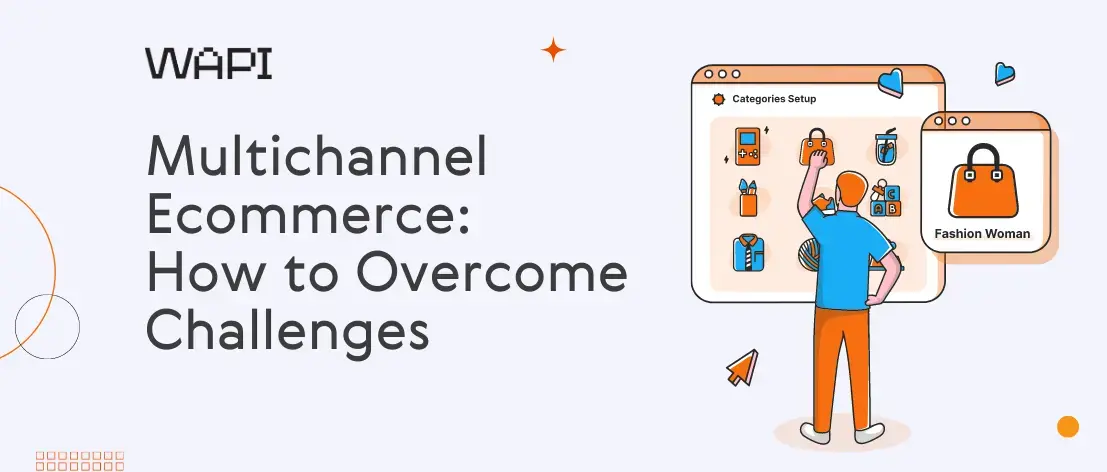 Multichannel E-commerce: How to Overcome Challenges