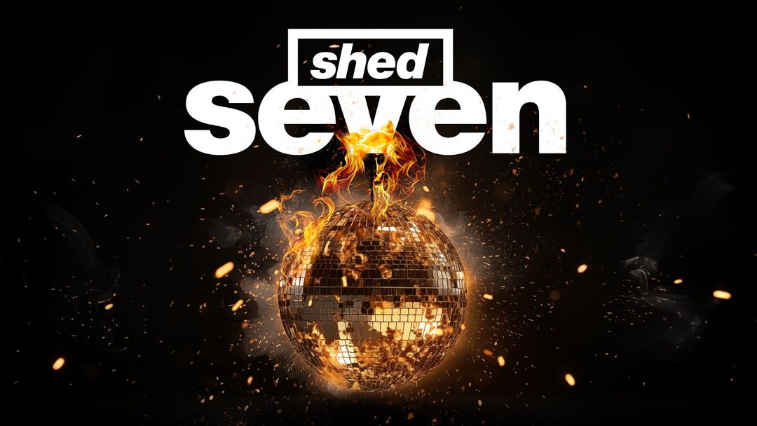 Shed Seven | Official Box Office | Stockton Globe