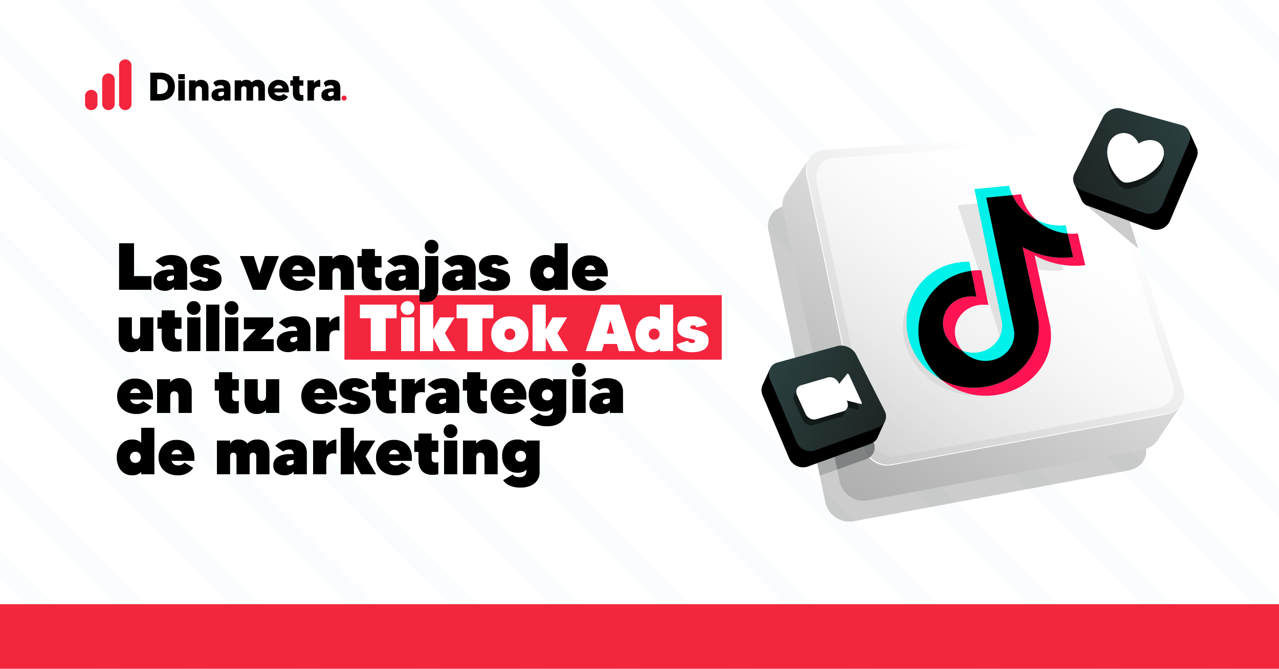 Las ventajas de utilizar TikTok Ads en tu estrategia de marketing | Dinametra