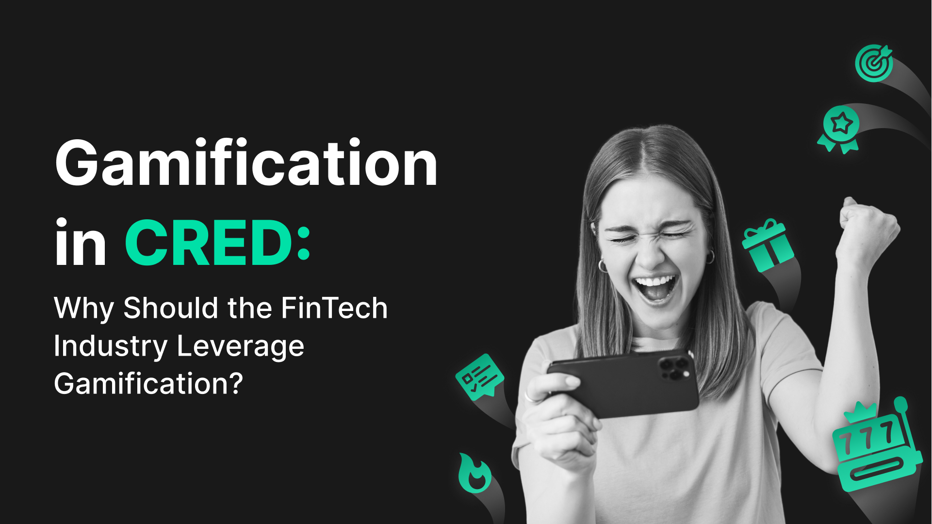 Gamification in CRED: Why Should the FinTech Industry Leverage ...