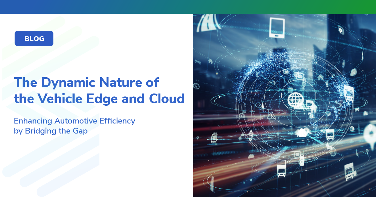 The Dynamic Nature of the Vehicle Edge and Cloud - Sibros