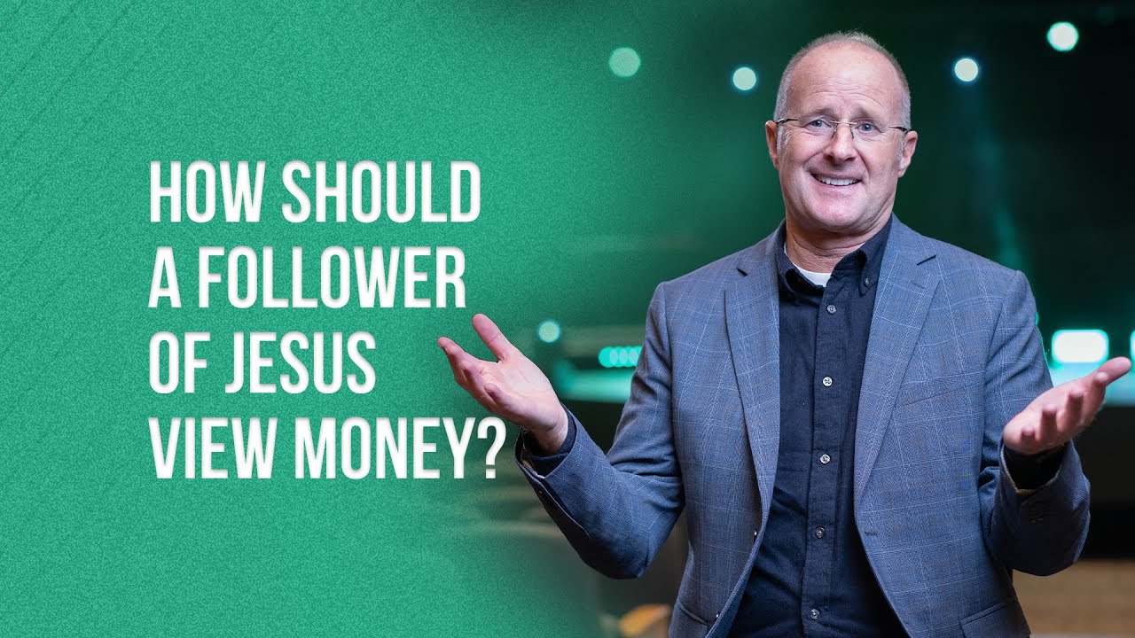 How Should a Follower of Jesus View Money?