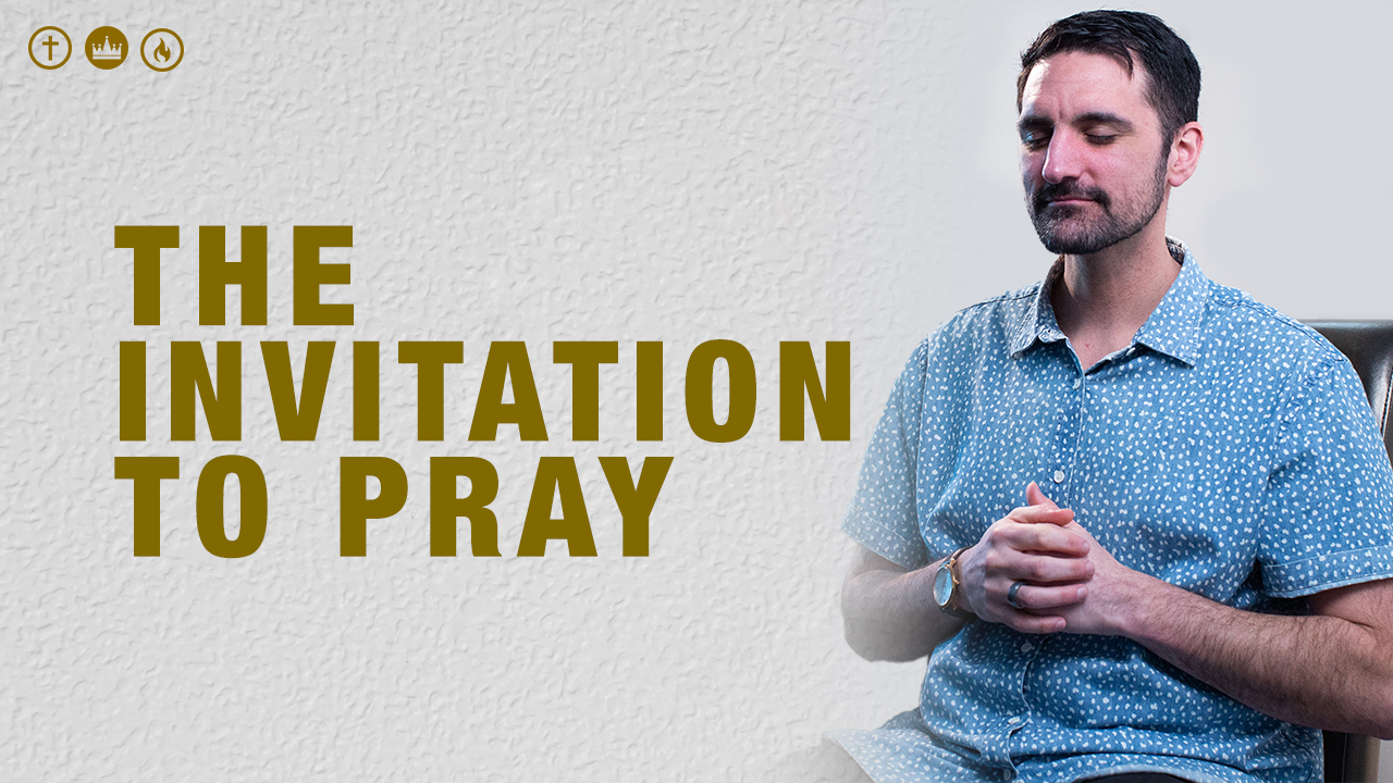 The Invitation to Pray [ INVITATIONS FROM GOD ]