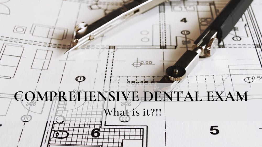 Comprehensive Dental Exam and Treatment. What is it?
