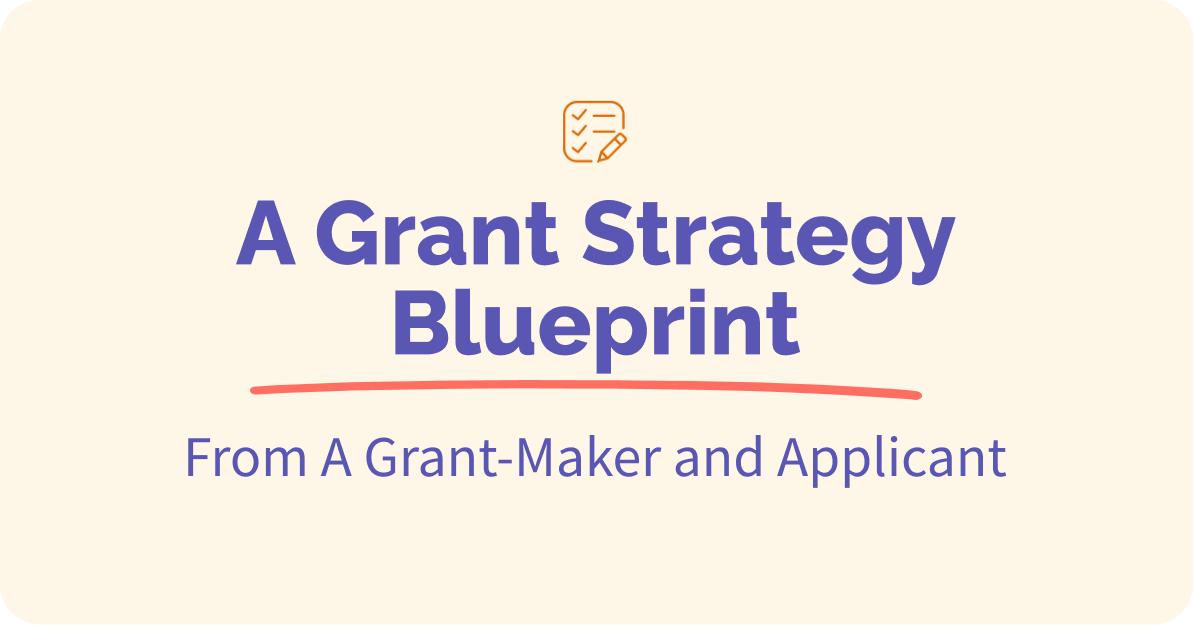 A Grant Strategy Blueprint From A Grant-Maker and Applicant | Instrumentl