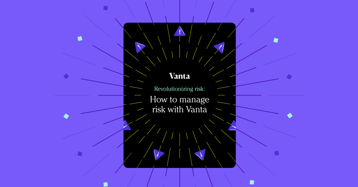 Revolutionize risk: How to manage risk with Vanta