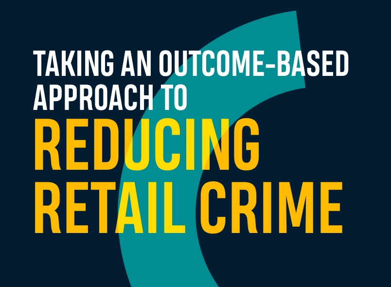 Taking an outcome-based approach to reducing retail crime
