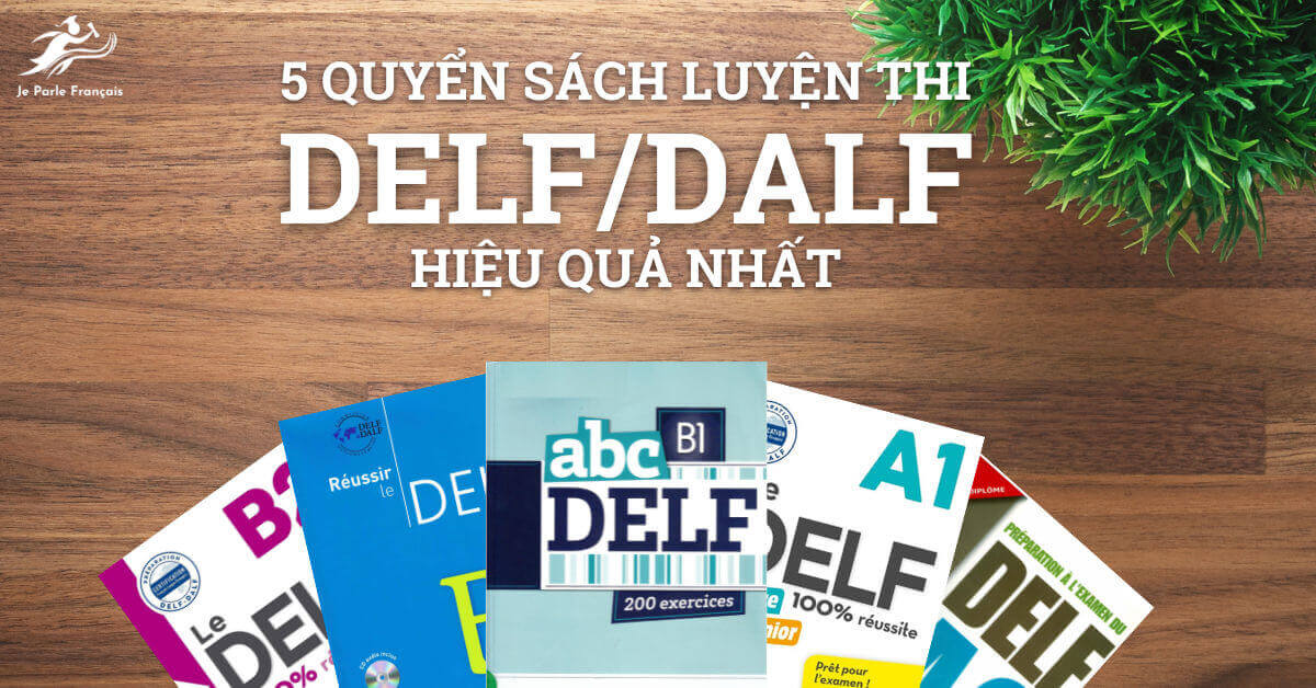 5 quyển sách luyện thi DELF/DALF hiệu quả nhất
