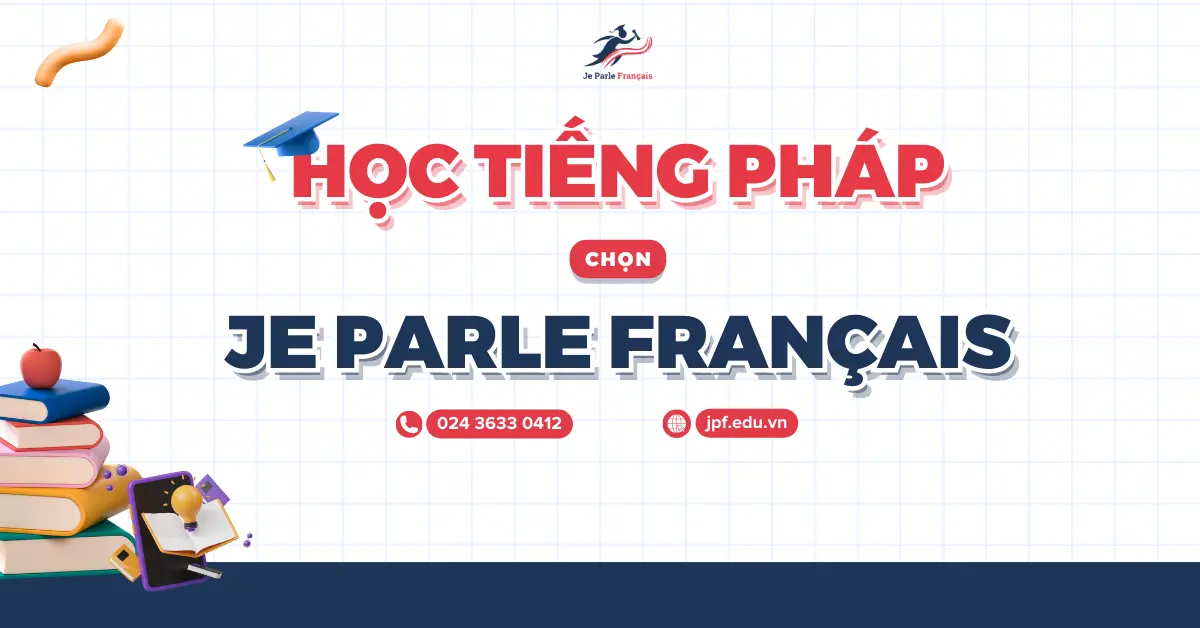 Tại sao nên học tiếng Pháp ở Je Parle Français