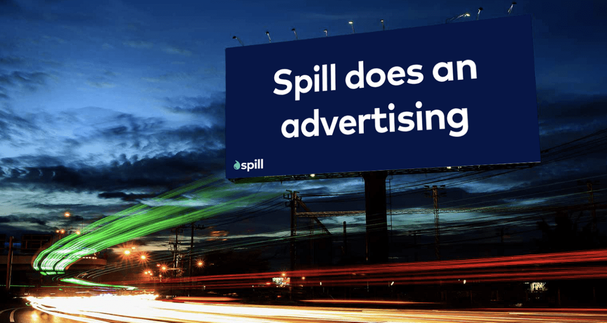 Making our first ad campaign | Spill Blog