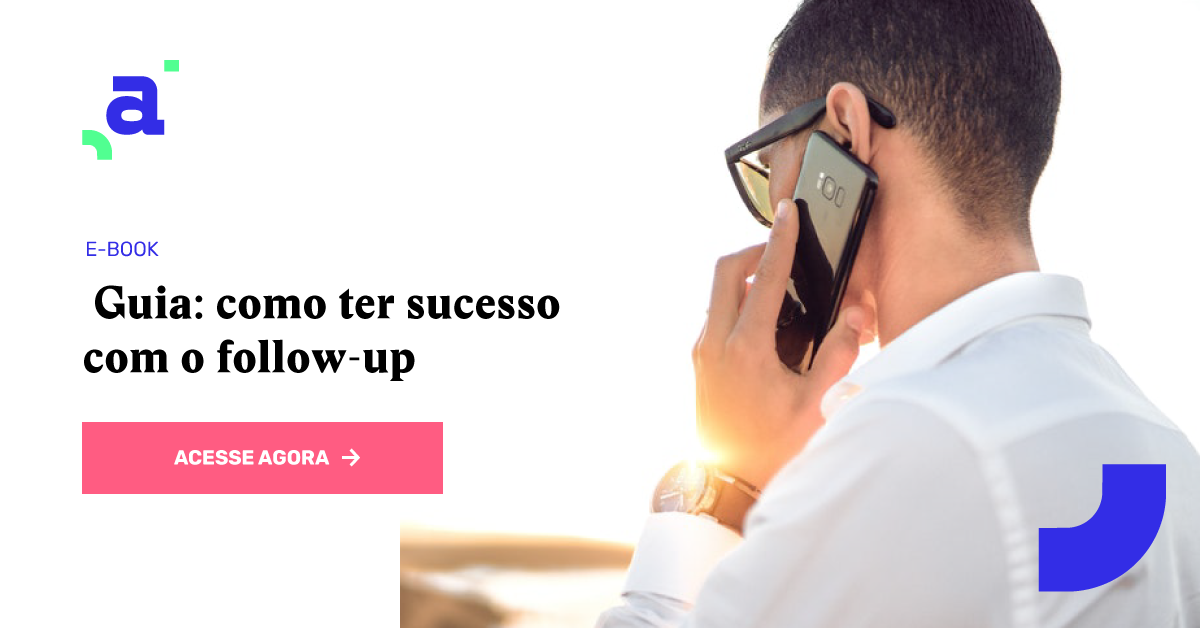 Guia: o que é follow-up de vendas e como fazer - Conteúdos do Agendor