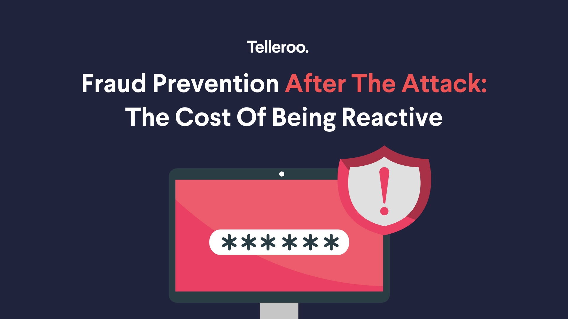 Fraud Prevention After The Attack: The Cost Of Being Reactive