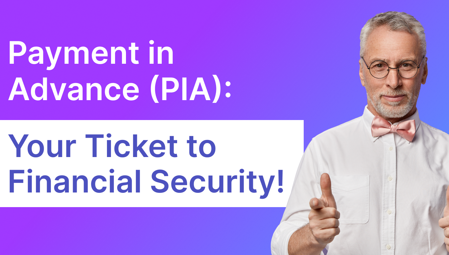Payment in Advance (PIA): Your Ticket to Financial Security