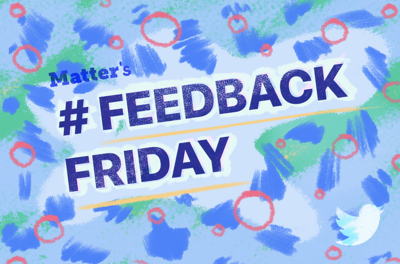 Introducing #FeedbackFriday