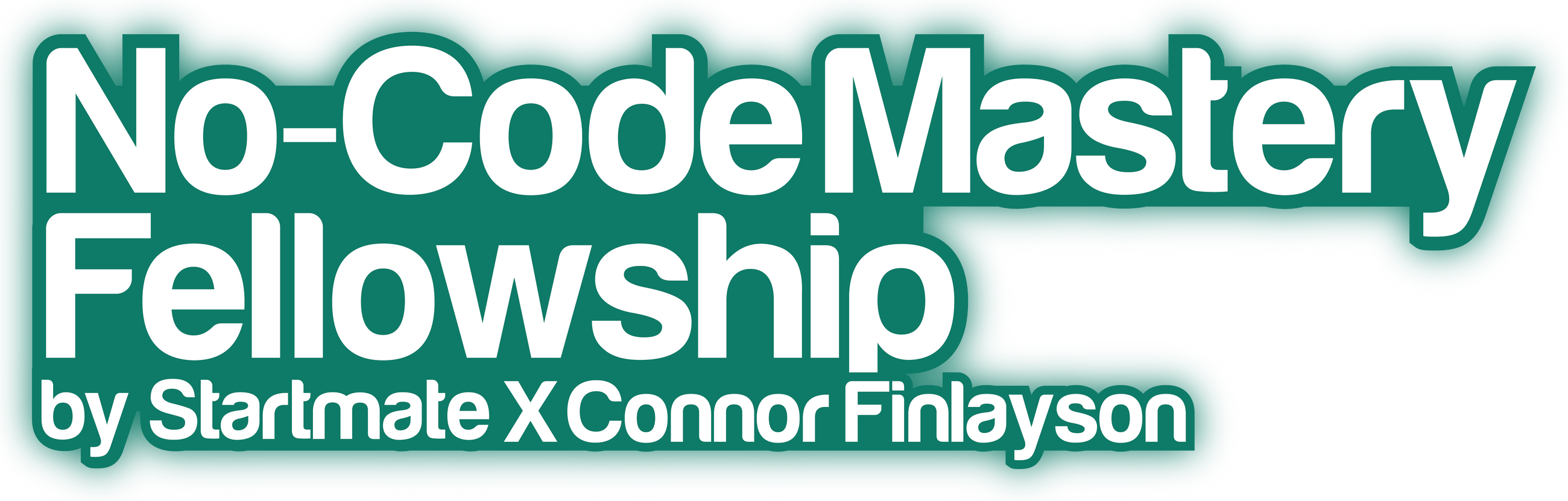 No-Code Mastery Fellowship No-Code Mastery Fellowship