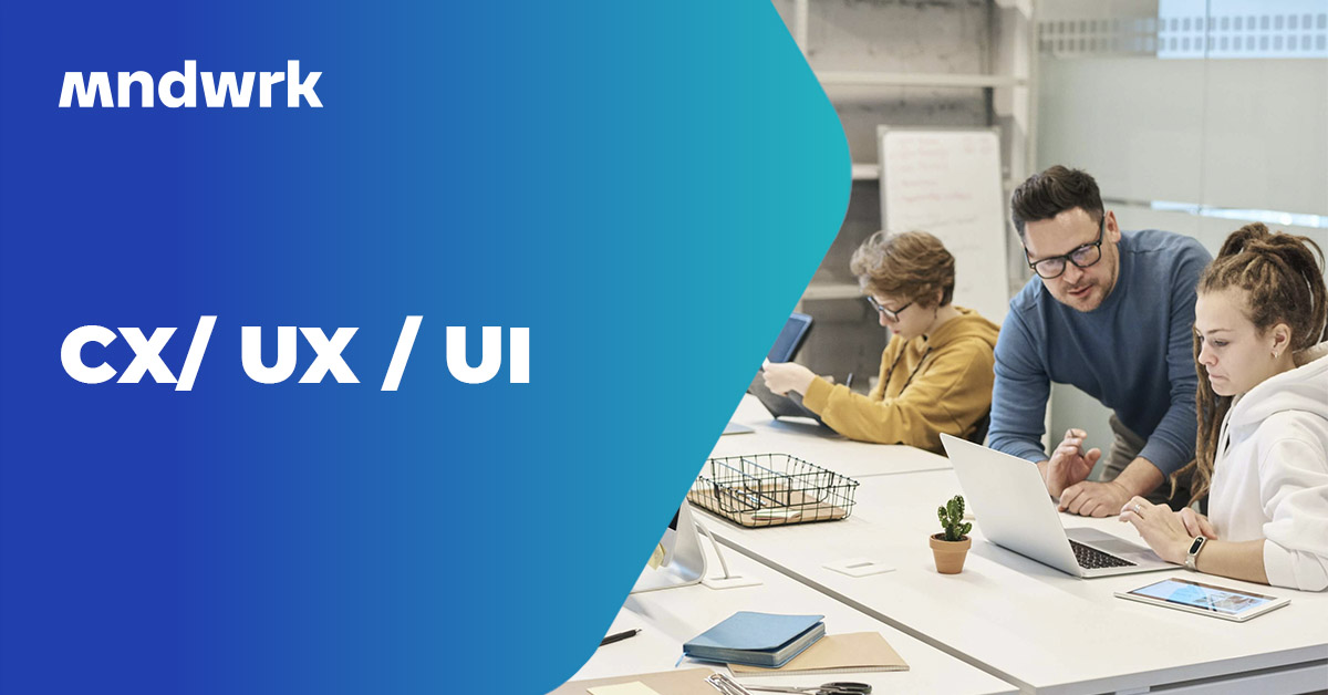 CX / UX / UI