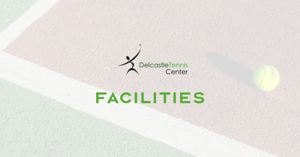 Facilities | Delcastle Tennis Center