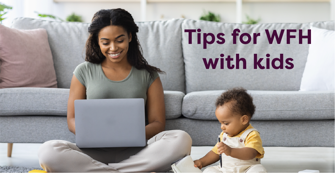 Tips for WFH with kids