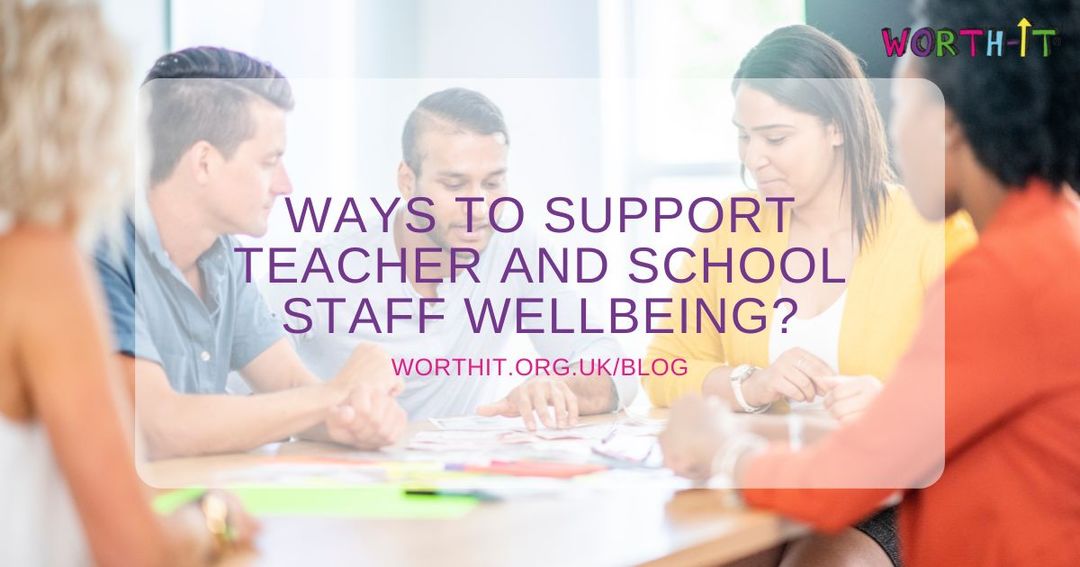 How to support teacher and school staff mental health and wellbeing