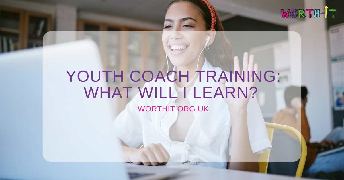 Youth Coach Training: What Will I Learn on the Worth-it Coach Traning ...