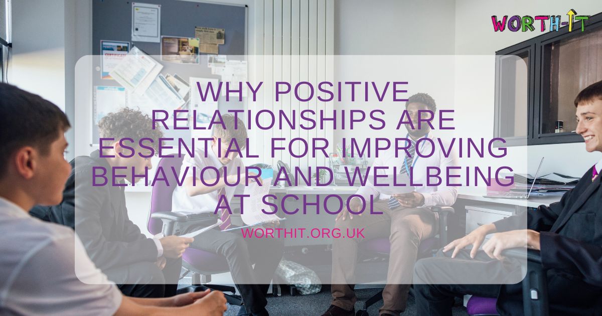 Behaviour and wellbeing can be improved through positive relationships ...