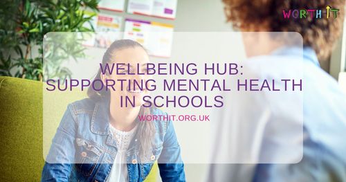 Wellbeing Hub: Supporting Student Mental Health and Wellbeing in Schools