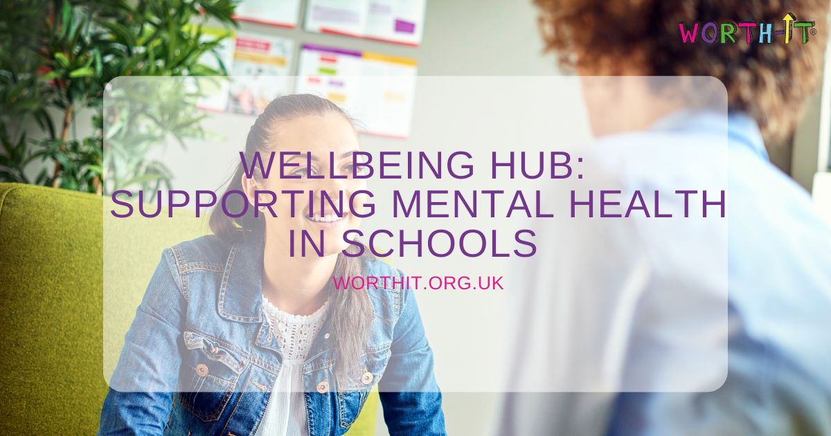 Wellbeing Hub: Supporting Student Mental Health and Wellbeing in Schools